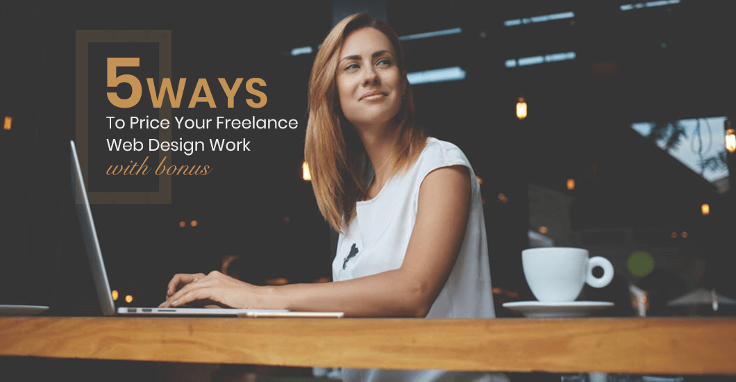 5 ways to price your freelance web design work - with a bonus! | B3 ...