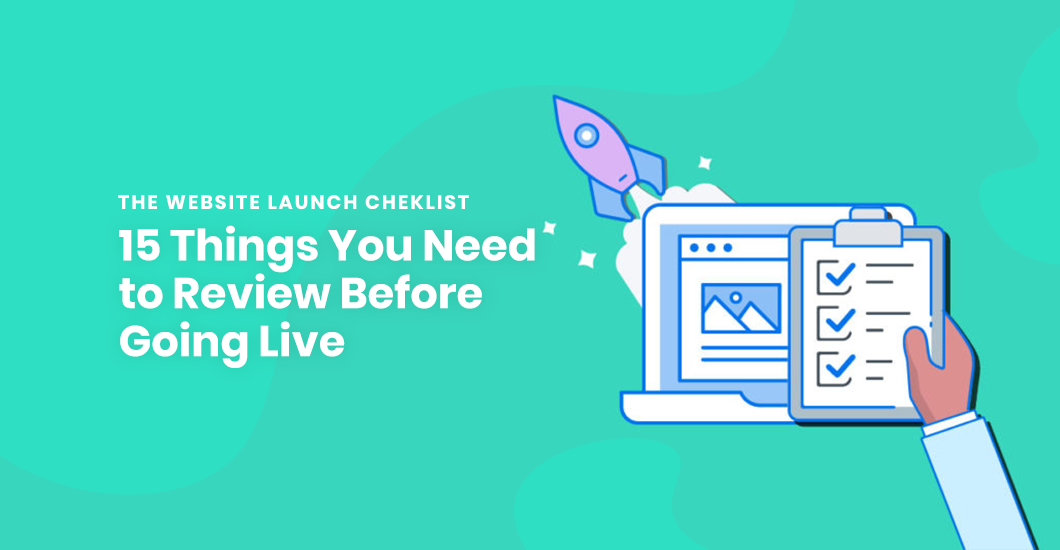 The Website Launch Checklist: 15 Things You Need to Review Before Going ...